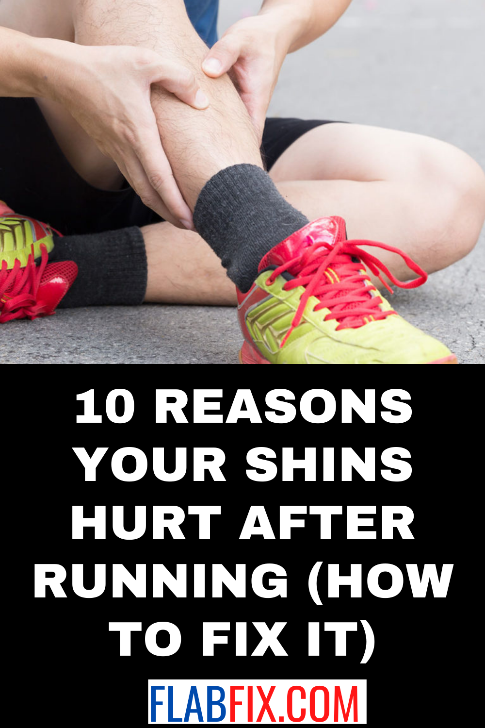 10 Reasons Your Shins Hurt After Running How To Fix It Flab Fix